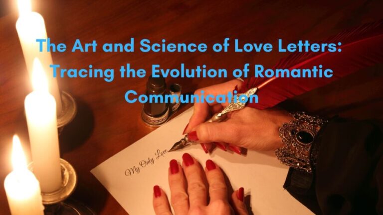 The Art and Science of Love Letters: Tracing the Evolution of Romantic ...