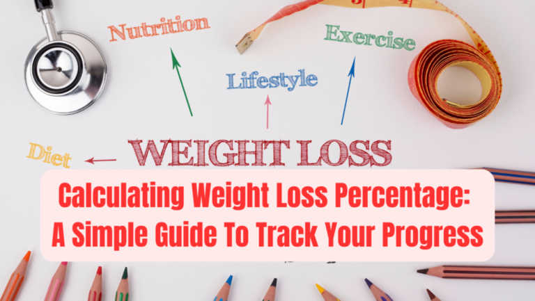 Calculating Weight Loss Percentage: A Simple Guide To Track Your Progress