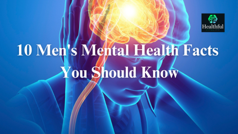 Top 10 Men's Mental Health Facts You Should Know - Healthful Vitality